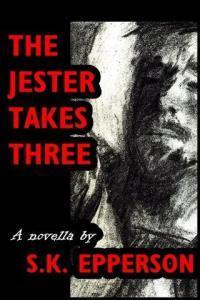The Jester Takes Three by S.K. Epperson | Goodreads