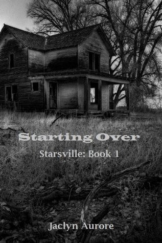 Starting Over (Starsville, #1) by Jaclyn Aurore | Goodreads