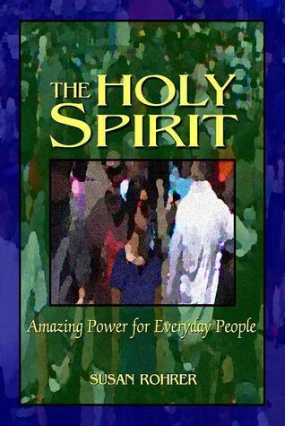 THE HOLY SPIRIT: Amazing Power for Everyday People by Susan Rohrer ...