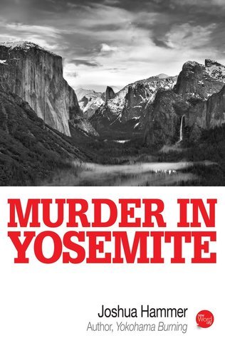 Murder in Yosemite by Joshua Hammer | Goodreads