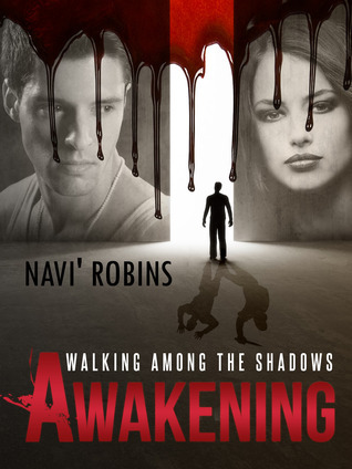 Walking Among the Shadows (Awakening #1) by Navi' Robins | Goodreads