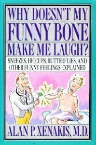 Why Doesn't My Funny Bone Make Me Laugh?: Sneezes, Hiccups, Butterflies ...
