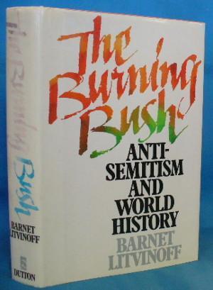 The Burning Bush:Anti-Sematism and World History by Emanuel Litvinoff ...