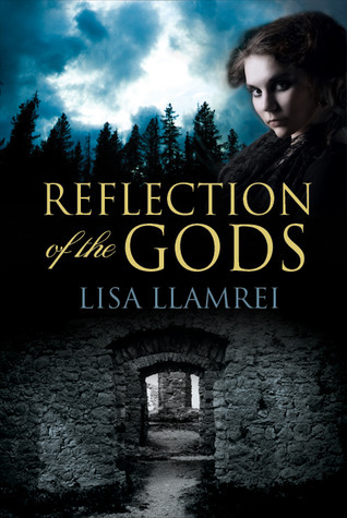 Reflection of the Gods by Lisa Llamrei | Goodreads
