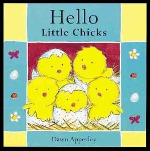 Hello Little Chicks by Dawn Apperley | Goodreads