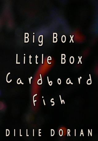 Big Box Little Box Cardboard Fish by Dillie Dorian | Goodreads