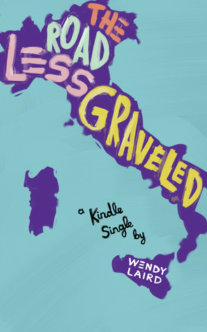 The Road Less Graveled by Wendy Laird | Goodreads