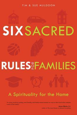 Six Sacred Rules for Families: A Spirituality for the Home by Tim ...