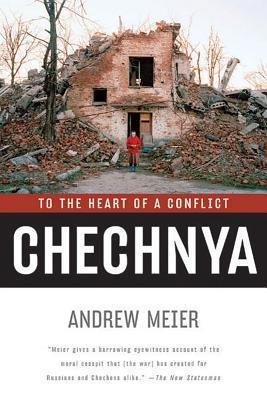 Chechnya: To the Heart of a Conflict by Andrew Meier | Goodreads