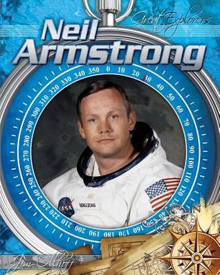 Neil Armstrong (Great Explorers) by Jim Ollhoff | Goodreads