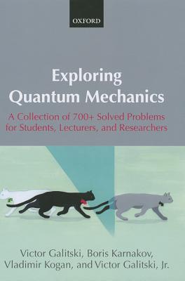Exploring Quantum Mechanics: A Collection of 700+ Solved Problems for ...