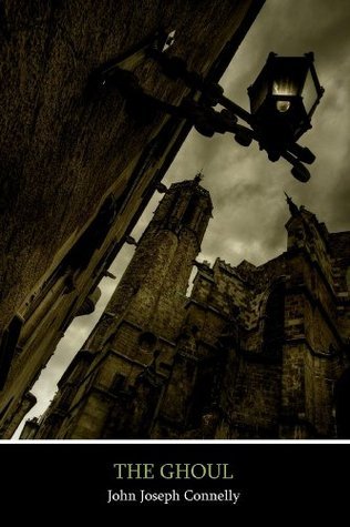 The Ghoul by John Joseph Connelly | Goodreads