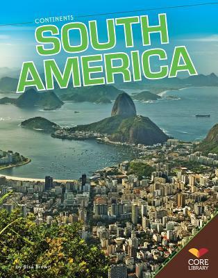 South America (Continents) by Risa Brown | Goodreads