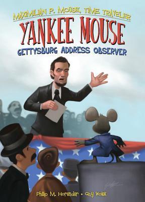 Yankee Mouse: Gettysburg Address Observer by Philip M. Horender | Goodreads