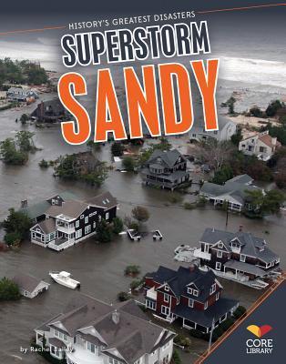 Superstorm Sandy (History's Greatest Disasters) by Rachel Bailey ...