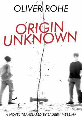 Origin Unknown by Oliver Rohe | Goodreads