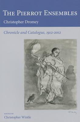 The Pierrot Ensembles: Chronicle and Catalogue, 1912-2012 (Poetics of ...