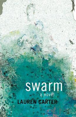 Swarm by Lauren Carter | Goodreads