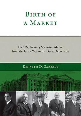 Birth of a Market: The U.S. Treasury Securities Market from the Great ...