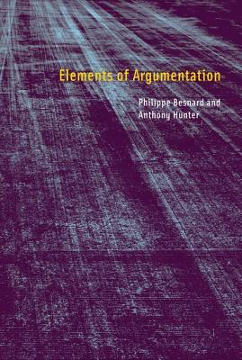 Elements of Argumentation (Mit Press) by Philippe Besnard | Goodreads