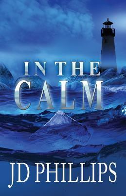 In the Calm by J.D. Phillips | Goodreads