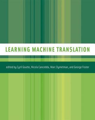 Learning Machine Translation by Cyril Goutte | Goodreads