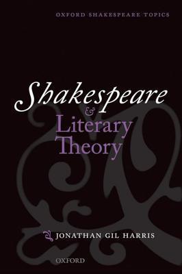 Shakespeare and Literary Theory by Jonathan Gil Harris | Goodreads