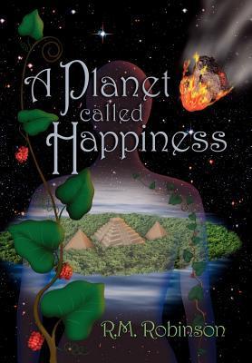 A Planet Called Happiness by R.M. Robinson | Goodreads