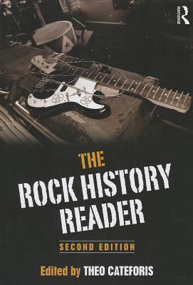 The Rock History Reader by Theo Cateforis | Goodreads