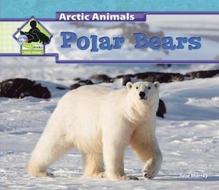 Polar Bears (Arctic Animals) by Julie Murray | Goodreads