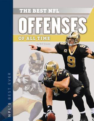 Best NFL Offenses of All Time (NFL's Best Ever) by Will Graves | Goodreads