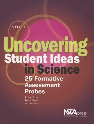 Uncovering Student Ideas in Science, Vol. 1: 25 Formative Assessment ...