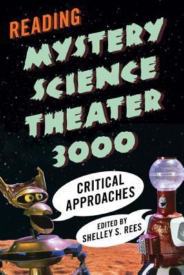 Reading Mystery Science Theater 3000: Critical Approaches by Shelley S ...