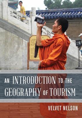 An Introduction to the Geography of Tourism by Velvet Nelson | Goodreads