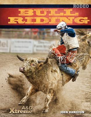 Bull Riding (Xtreme Rodeo) by John Hamilton | Goodreads