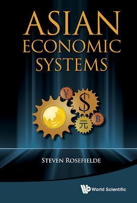Asian Economic Systems by Steven Rosefielde | Goodreads