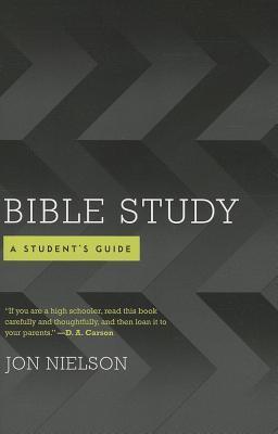 Bible Study: A Student's Guide by Jon Nielson | Goodreads