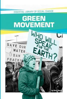 Green Movement (Essential Library of Social Change) by Chris Eboch ...