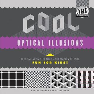 Cool Optical Illusions: Creative Activities That Make Math & Science ...