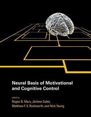 Neural Basis of Motivational and Cognitive Control by Rogier B. Mars ...