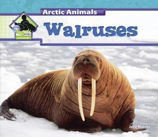 Walruses (Arctic Animals) by Julie Murray | Goodreads