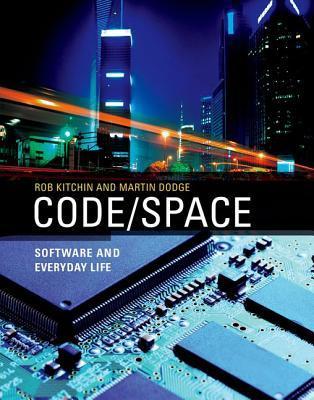 Code/Space: Software and Everyday Life by Rob Kitchin | Goodreads