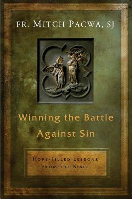 Winning the Battle Against Sin: Hope-Filled Lessons from the Bible by ...