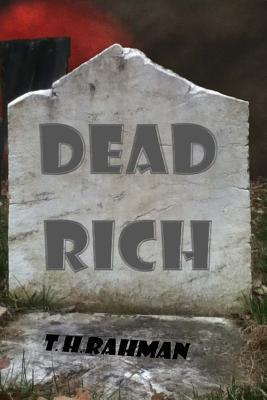 Dead Rich by T.H. Rahman | Goodreads