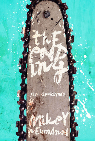 The Ending: An Apocalypse Part 1 by Mikey Neumann | Goodreads