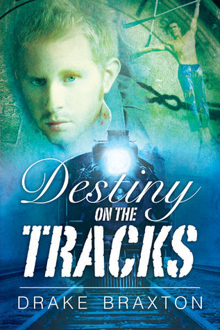 Destiny on the Tracks by Drake Braxton | Goodreads