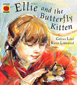 Ellie and the Butterfly Kitten by Gillian Lobel | Goodreads