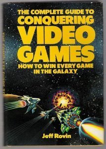 The Complete Guide to Conquering Video Games: How to Win Every Game in ...