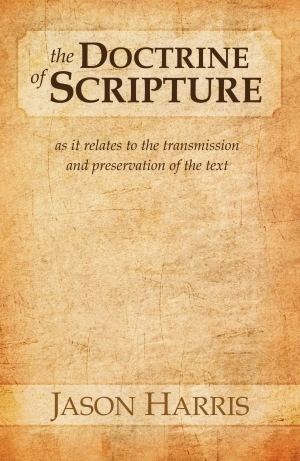 The Doctrine of Scripture: As It Relates to the Transmission and ...