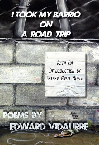 I Took My Barrio on a Road Trip by Edward Vidaurre | Goodreads